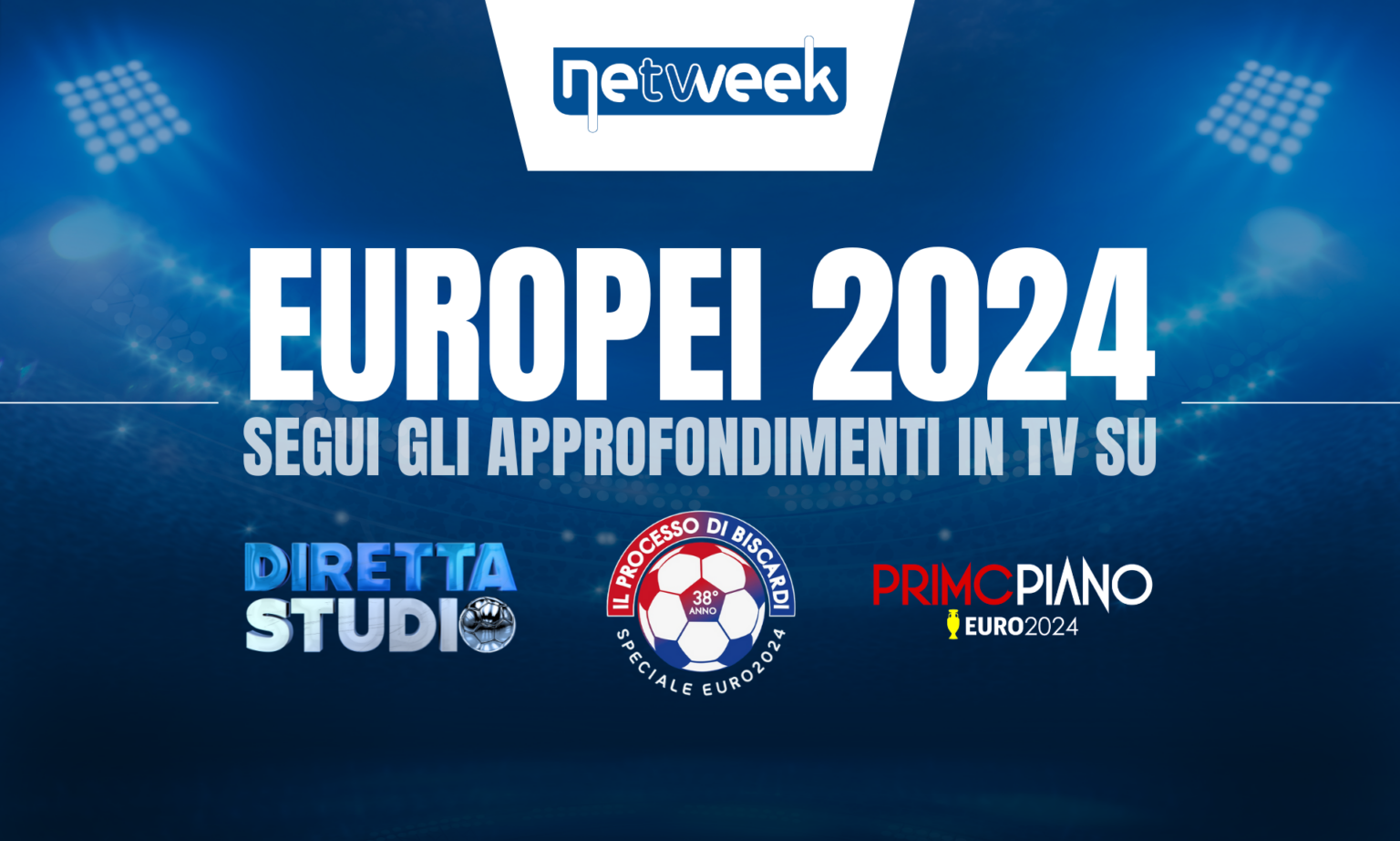 Segui Euro 2024 con Netweek: tre programmi tv di approfondimento - Netweek